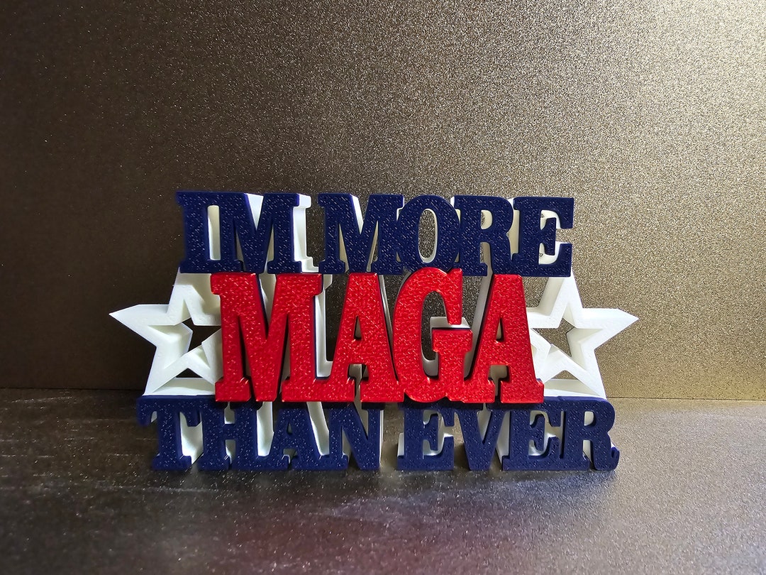 MAGA, I'm More Maga Then Ever Sign. Red, White and Blue. American Made ...