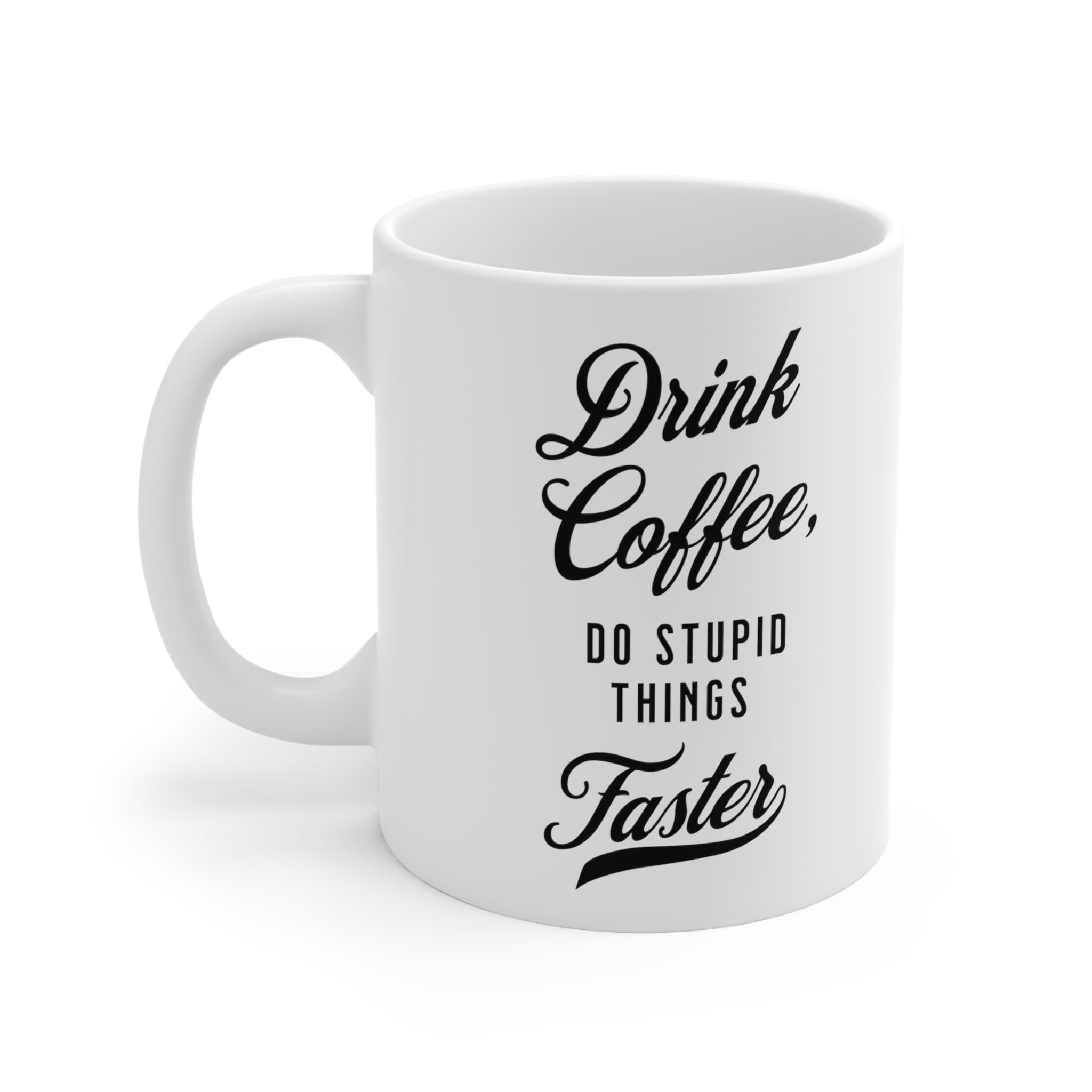 Drink Coffee Do Stupid Things Faster Funny Coffee Mug,novelty Gift ...
