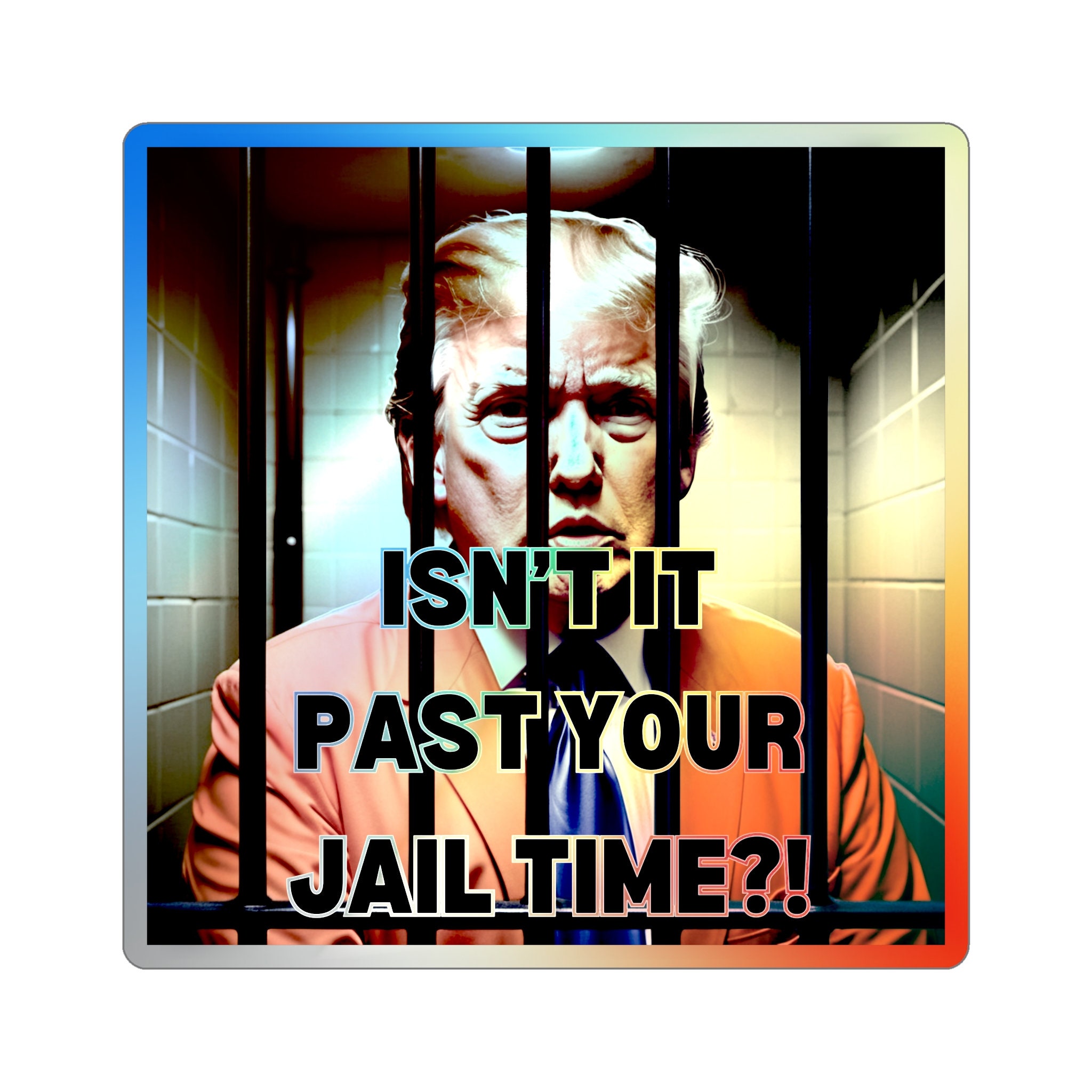 Isn't It Past Your Jail Time funny Holographic Stickers - Etsy
