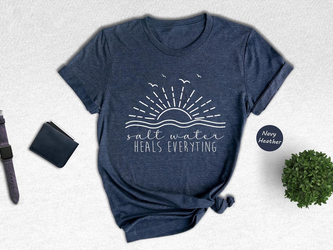 Salt Water Heals Everything Shirt, Vacay T Shirts, Vacation Lover ...