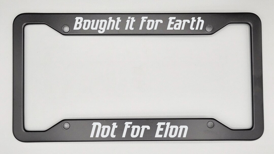 Bought It for Earth Not for Elon - Metal License Plate Frame - Etsy
