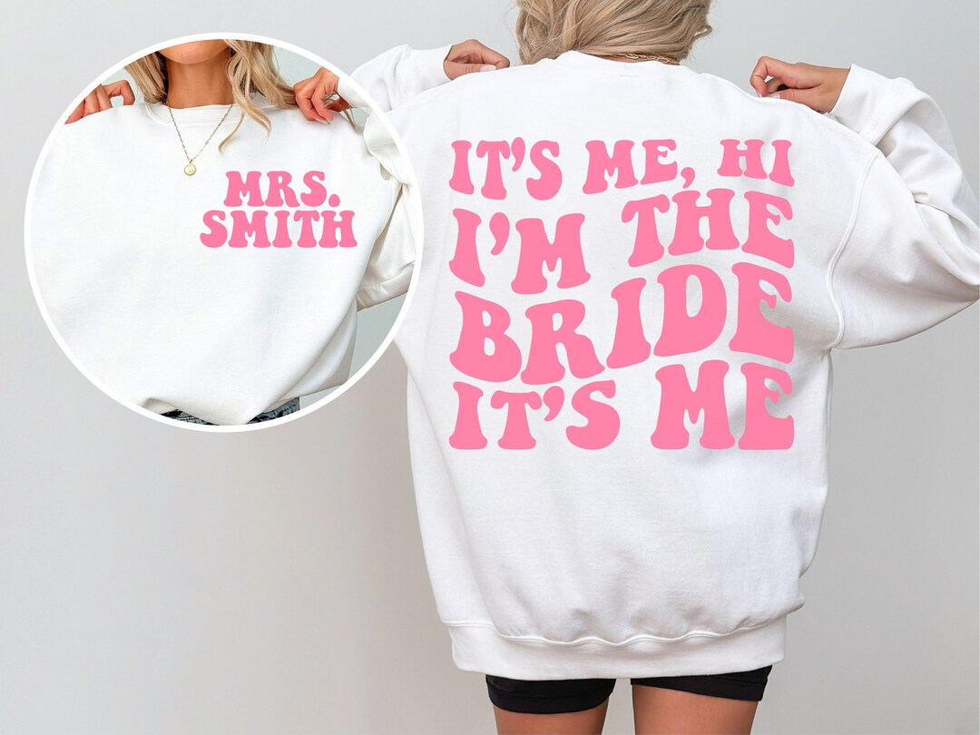 It's Me Hi, I'm the Bride PNG, Custom Mrs, Bride Svg, Bride Shirt Svg ...