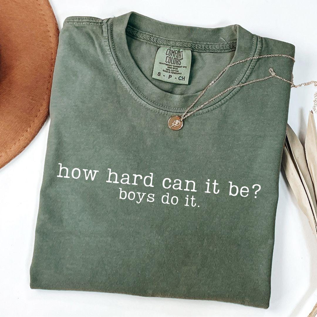 How Hard Can It Be Boys Do It Shirt Png, Funny Humor Shirt, Sarcasm ...