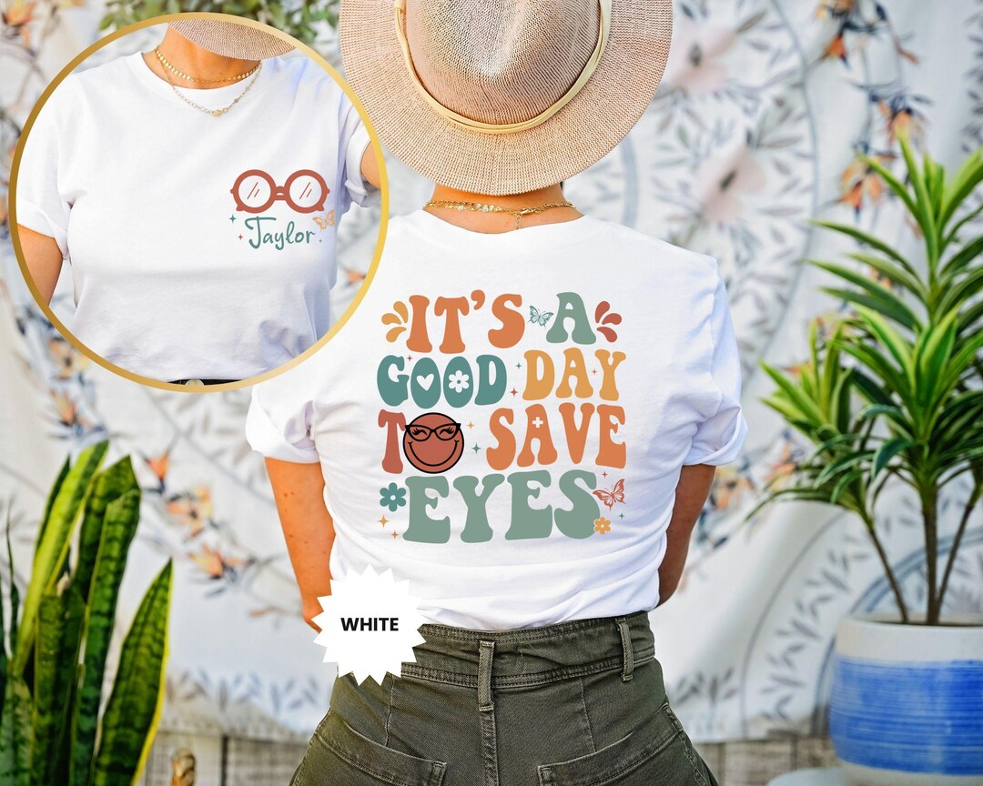 Custom Optometrist Shirt, Personalized Optometry Gift, It's A Good Day to Save Eyes Shirt, Funny ...