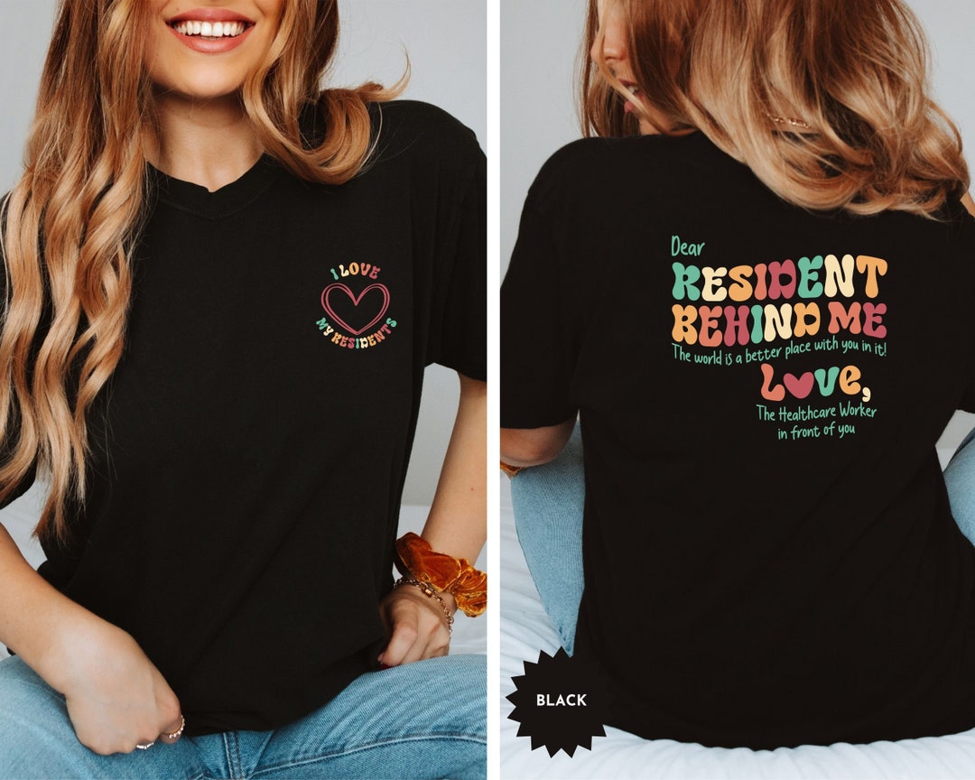 Dear Resident Behind Me Tshirt, Healthcare Worker Sweatshirt, Gift for ...