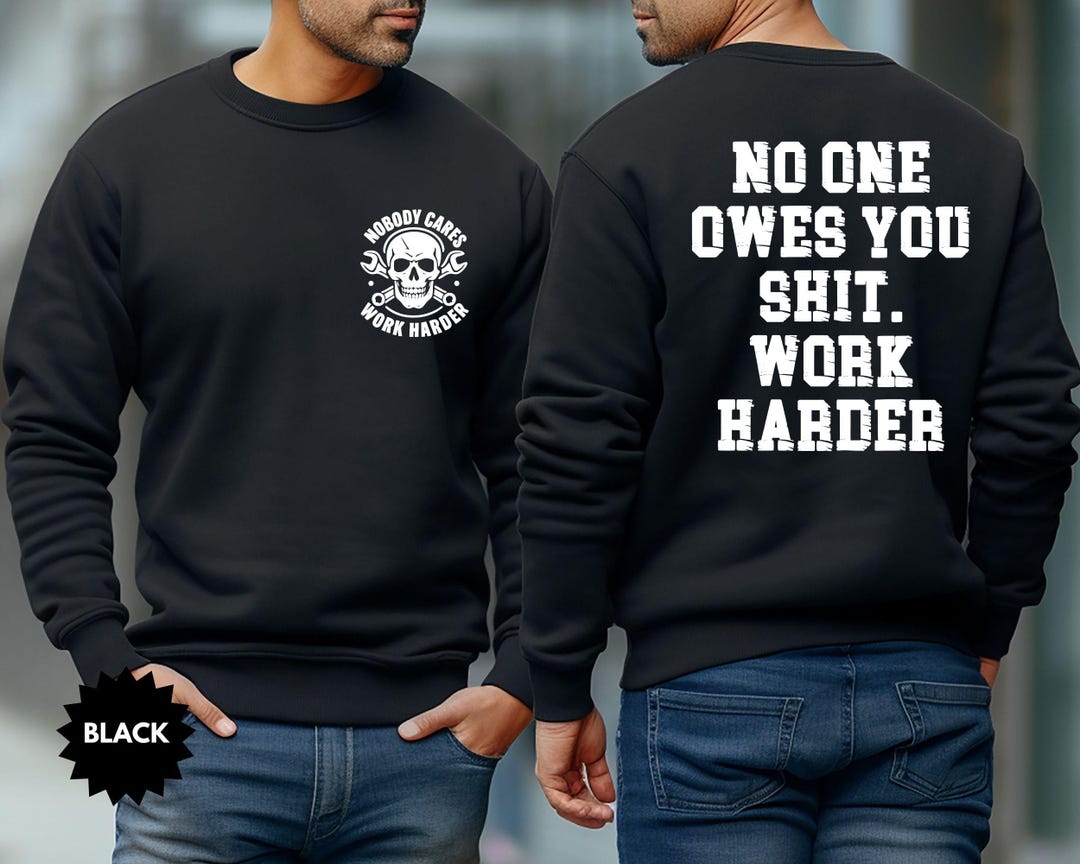 Nobody Cares Work Harder Sweatshirt, Gritty Hustle Quote Sweatshirt ...