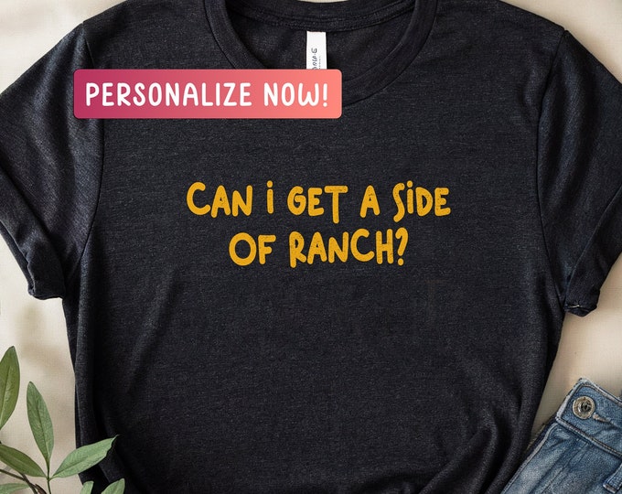 Can I Get a Side of Ranch Shirt, Ranch Lover Shirt, Ranch Lover Gift ...