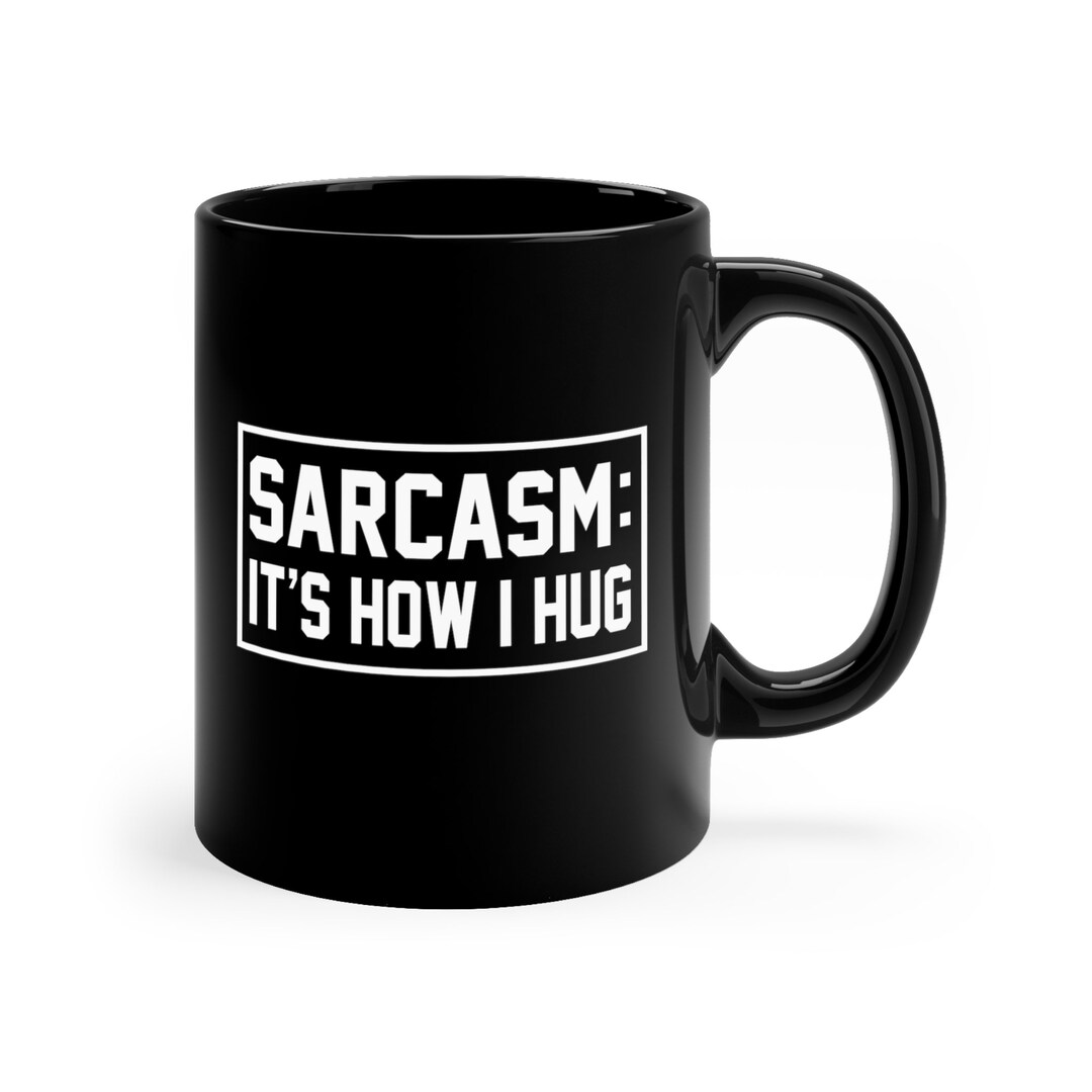 Sarcasm It's How I Hug Mug Nice Guy Gifts Rude Mugs Men - Etsy