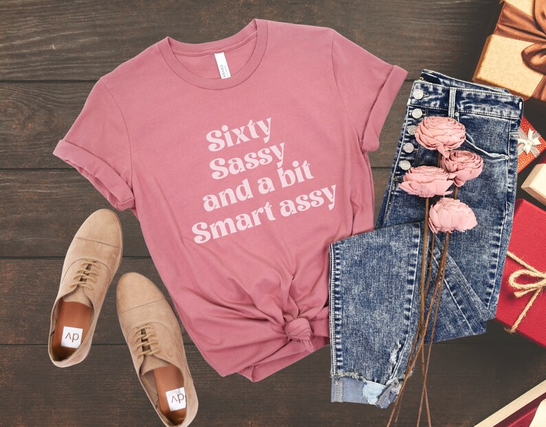 Sixty Sassy And A Bit Smart Assy Shirt 60th Birthday Shirt For Women