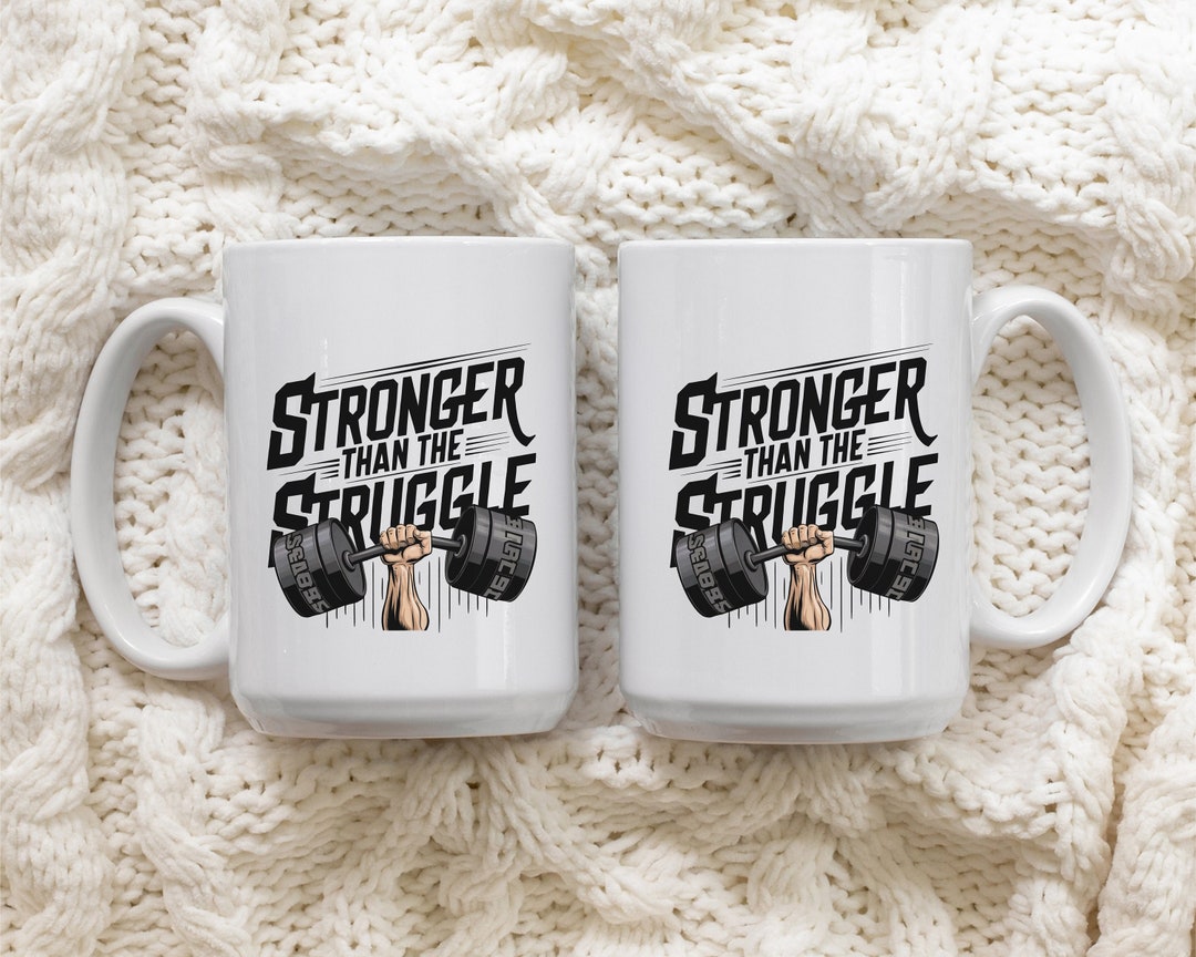 Motivational Mug, Mental Health, Stronger Than the Struggle Coffee Mug ...