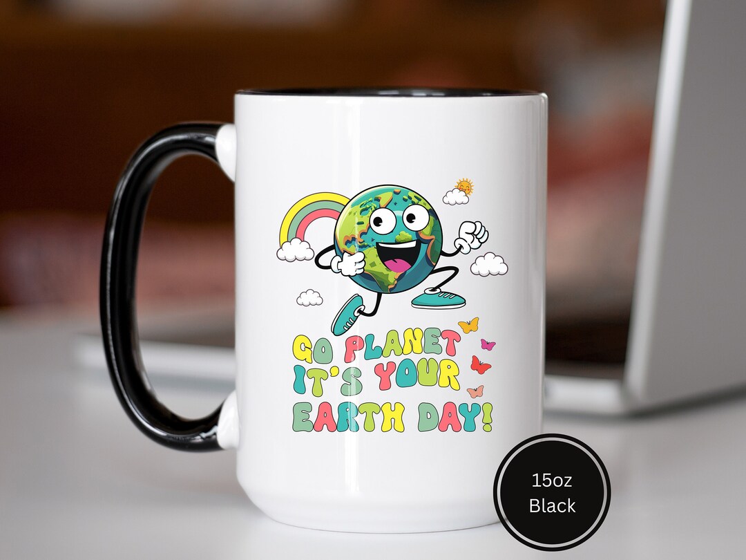 Earth Day Environmental Mug, Go Planet It's Your Earth Day Mug ...