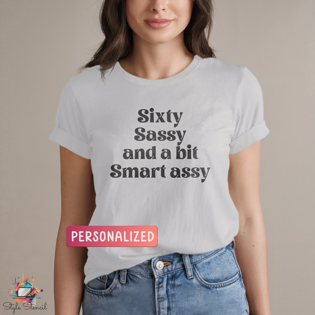 Sixty Sassy and a Bit Smart Assy Sweatshirt, 60th Birthday Sweatshirt ...