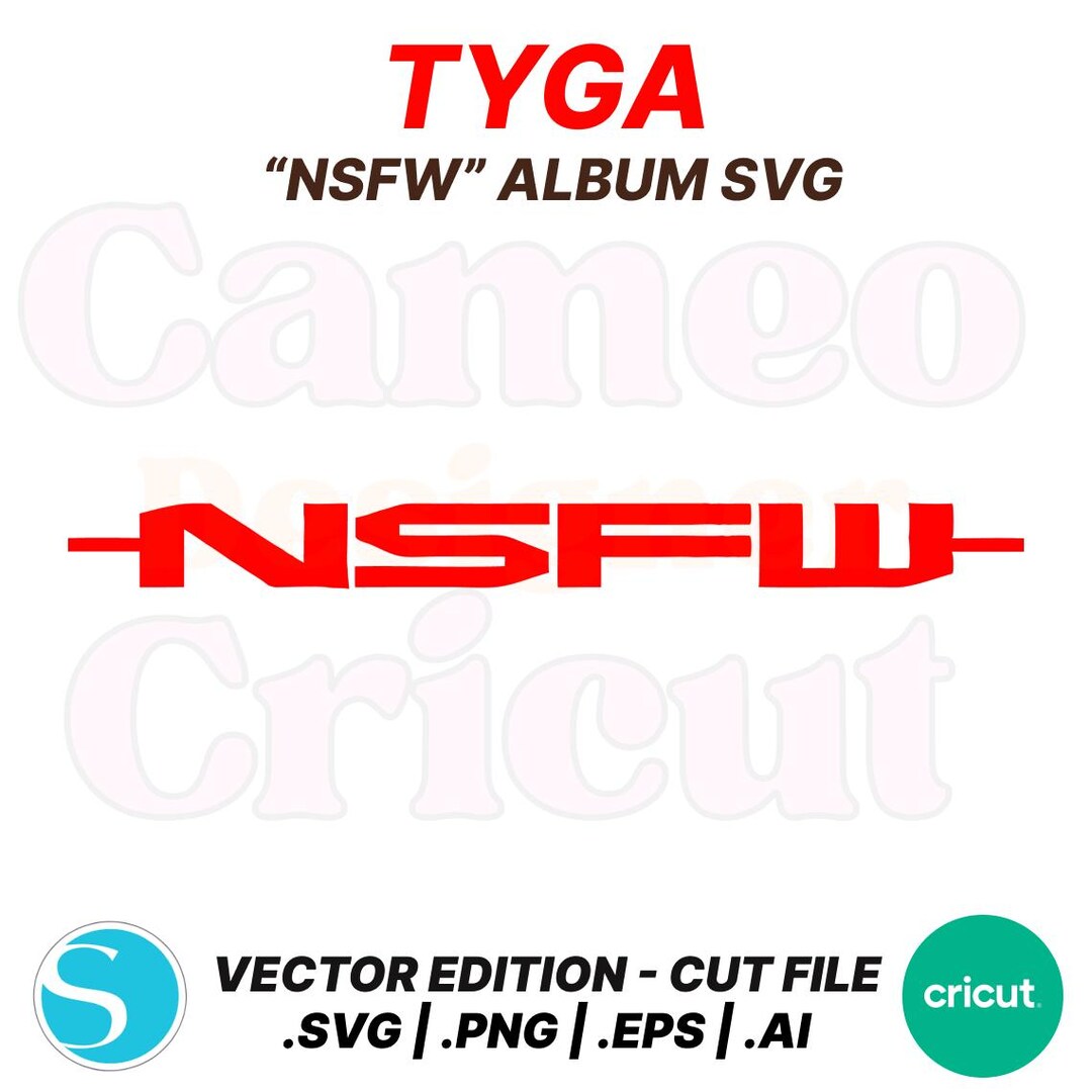 TYGA nsfw Svg Tyga nsfw Png Nsfw Clipart Tyga Nswf Album Design for Cricut and Silhouette ...