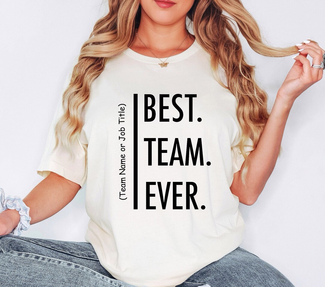 Customize Best Team Ever Shirt, Teammate T-shirt, Coworker Gift, Team ...