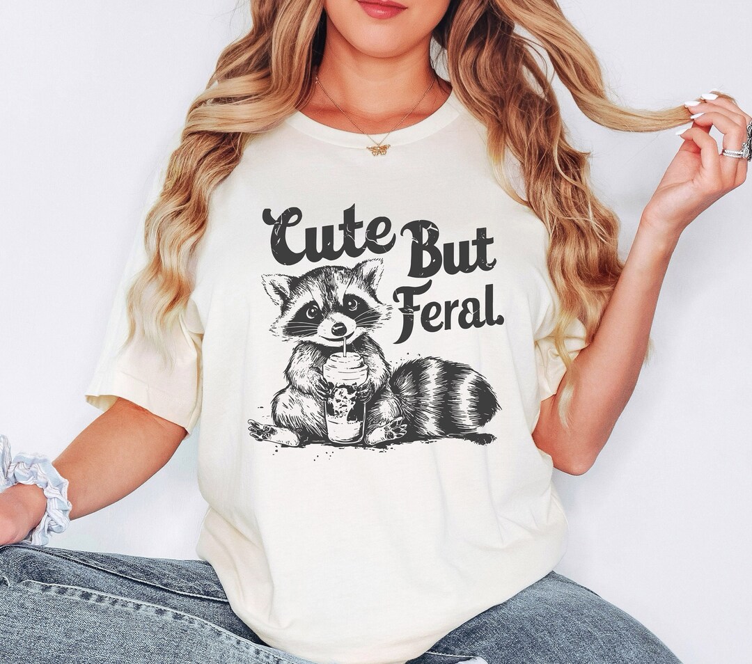 Cute but Feral Funny T-shirt,sarcastic Snarky Shirts,funny Raccoon ...