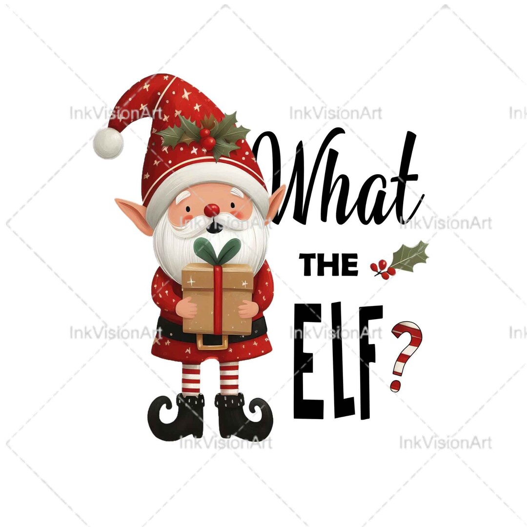 What the Elf PNG, Christmas Elf PNG, Elf PNG, Christmas Png, What the ...