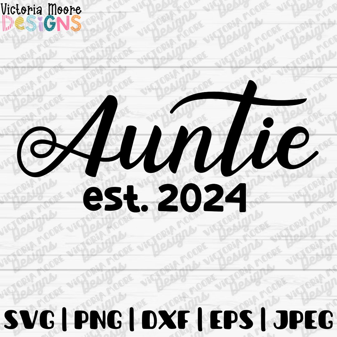 Aunt SVG: Auntie Est. 2024 SVG File | Sublimation or Cricut Cutting File for New Aunts | Aunt ...