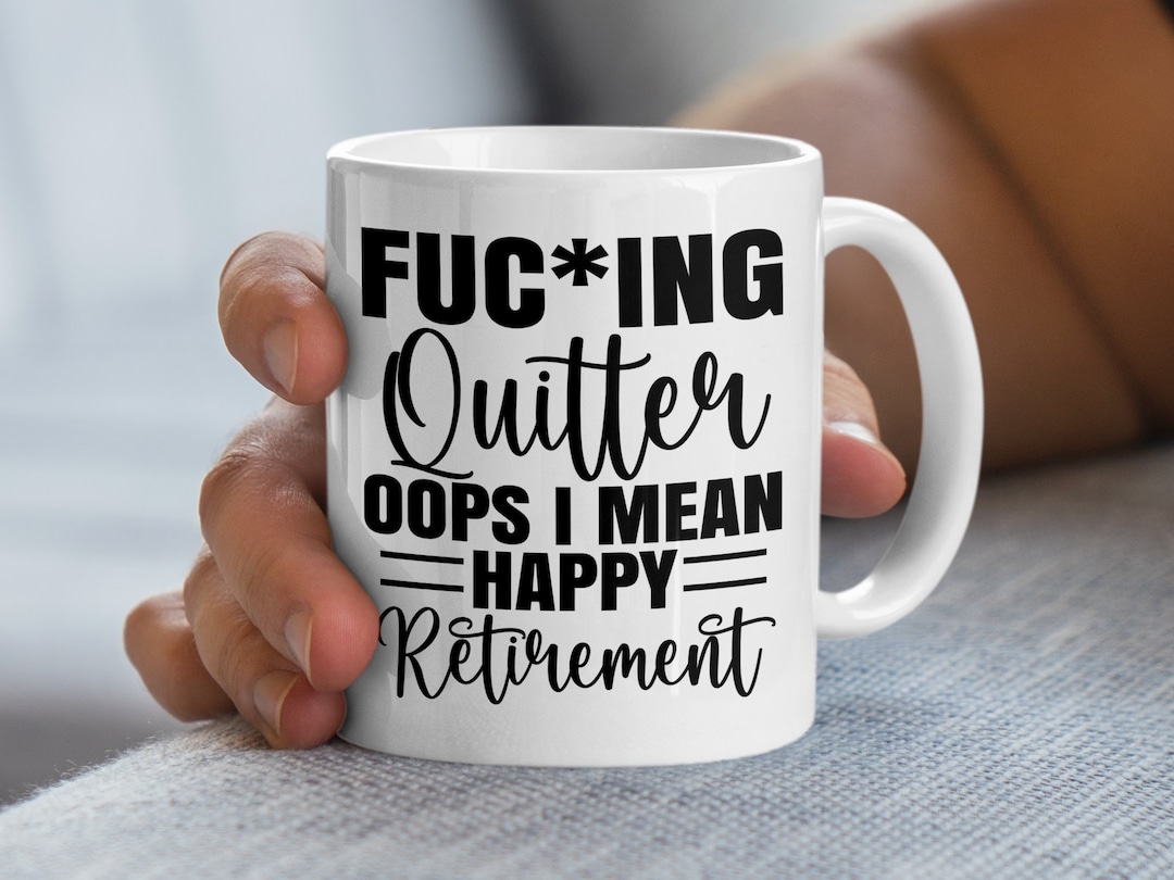 Funny Retirement Mug FUCING Quitter, Oops I Mean Happy Retirement Gift ...