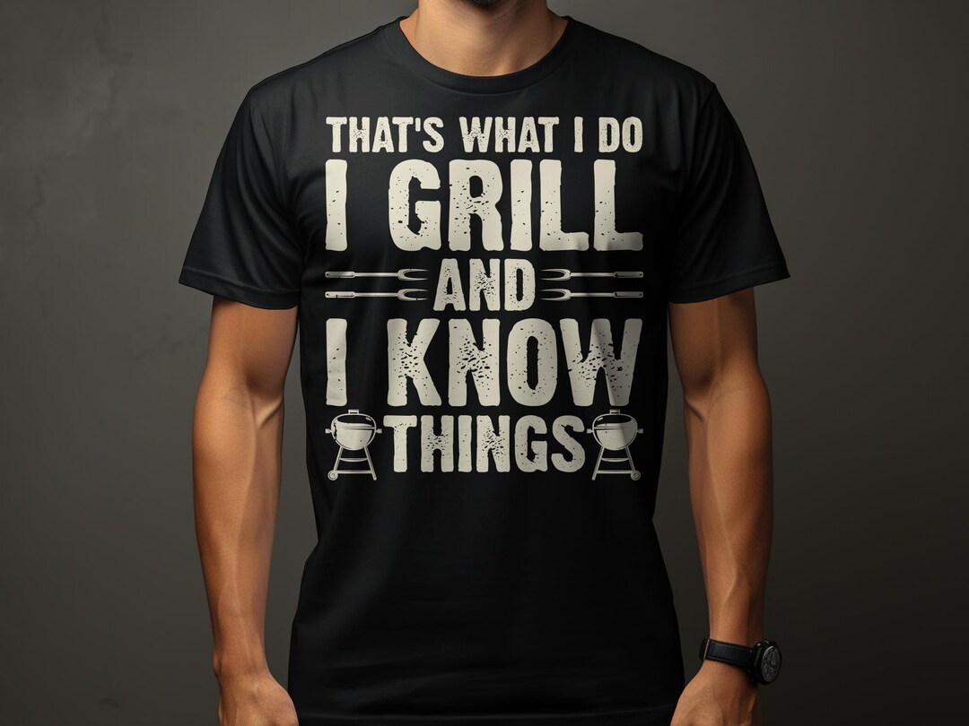Funny BBQ T-shirt, Grill and Know Things Tee, Barbecue Lover Gift ...