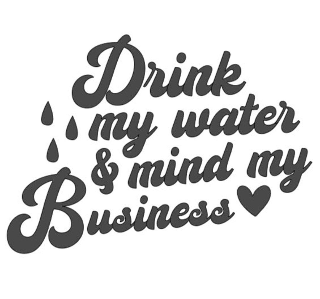 Drink My Water & Mind My Business SVG - Etsy