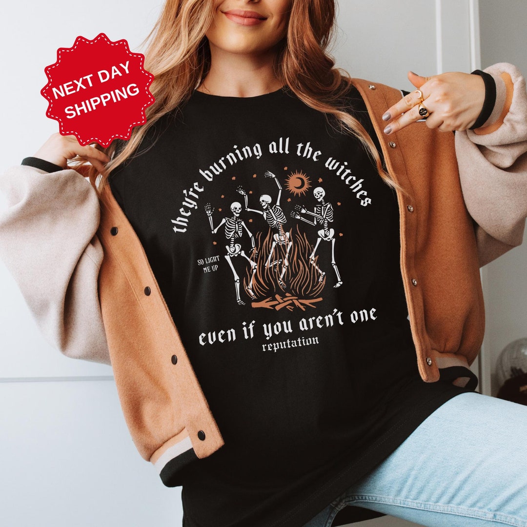 They're Burning All the Witches Even If You Aren't One Skeleton Shirt ...