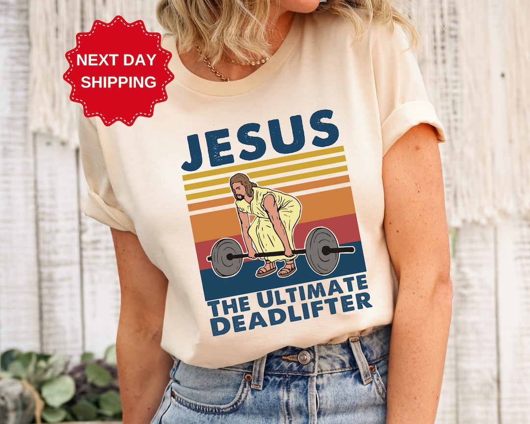 Jesus the Ultimate Deadlifter T-shirt, Cute Jesus Gift T-shirt, Funny ...