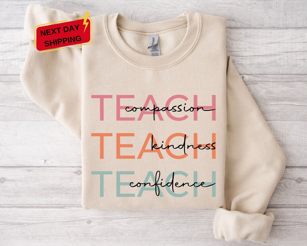 Cute Teach Sweatshirt, Compassion Kindness Confidence Teacher Sweatshirt, Teacher Appreciation ...