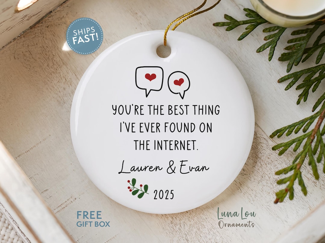 Personalized Online Dating Ornament, You're the Best Thing I've Ever ...