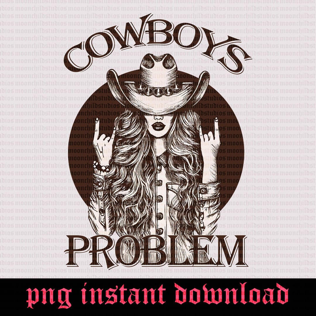 Cowboys Problem Png Western Cowgirl Yallternative Graphic Digital ...