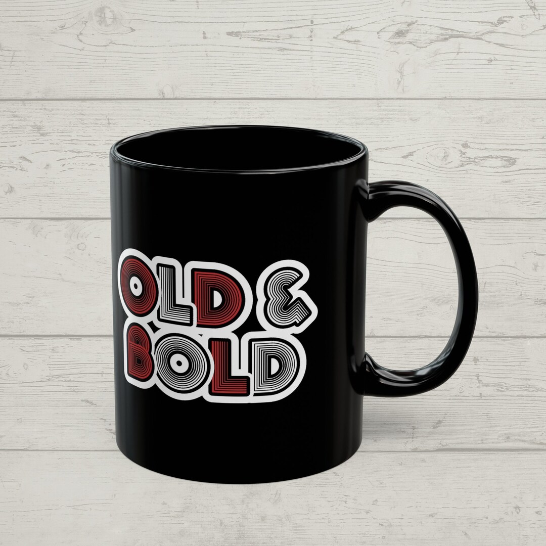 Old & Bold Coffee Lovers Ceramic Mug 11oz or 15 Oz Cut Funny Friend ...