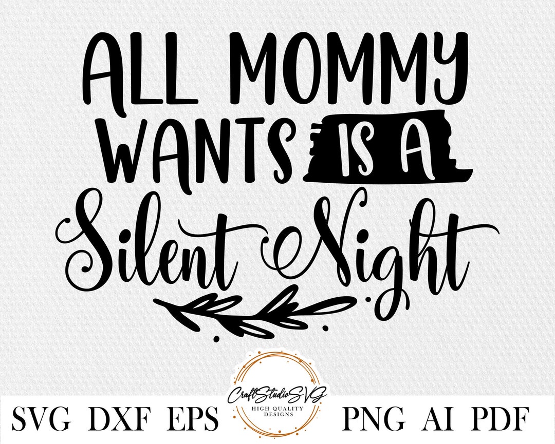 All Mommy Wants Is A Silent Night Svg Christmas Svg Png Etsy