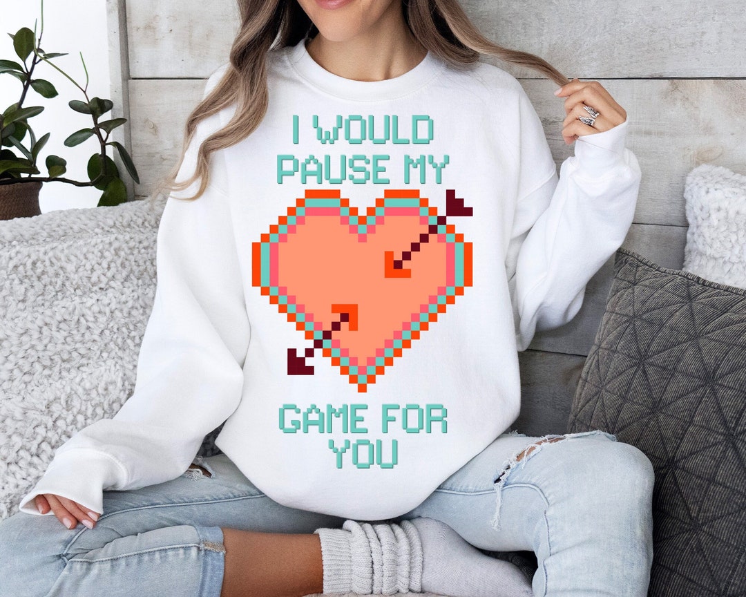 I Would Pause My Game for You SVG, Png Valentine's Day Shirt Svg, Funny ...