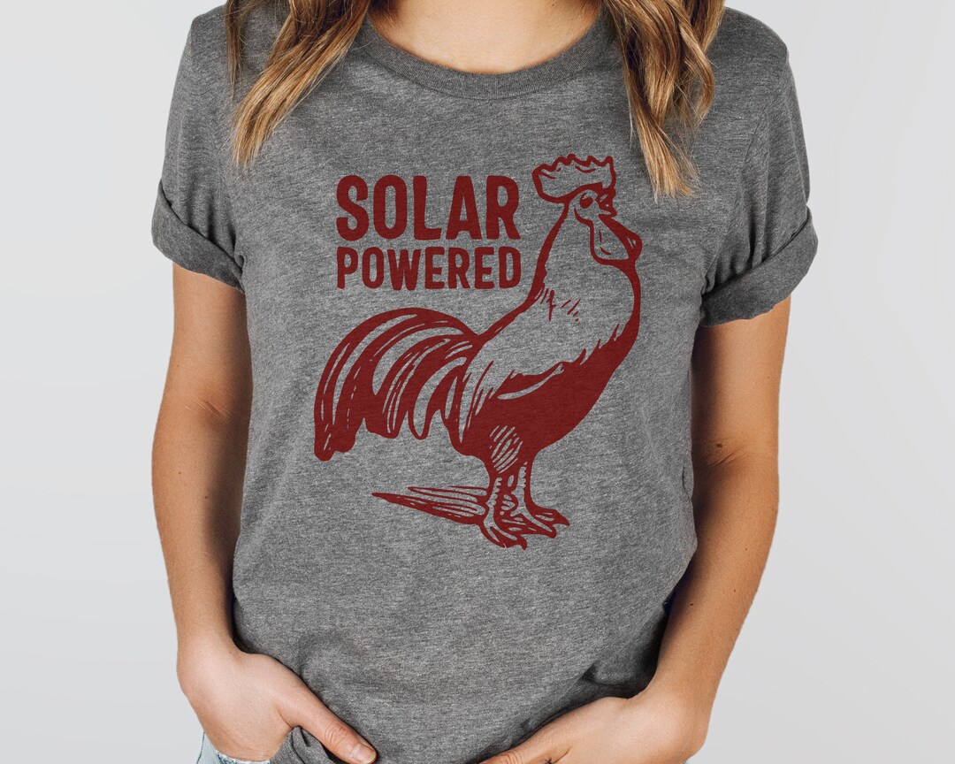 Solar Powered Rooster Shirt Mens Rooster Shirt Womens Rooster Shirt ...