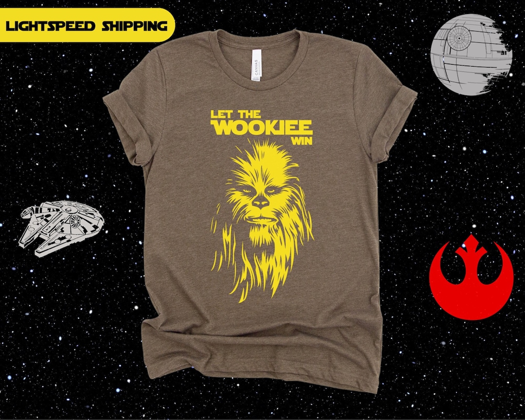 Let the Wookiee Win Funny Chewie Shirt Chewbacca Shirt - Etsy