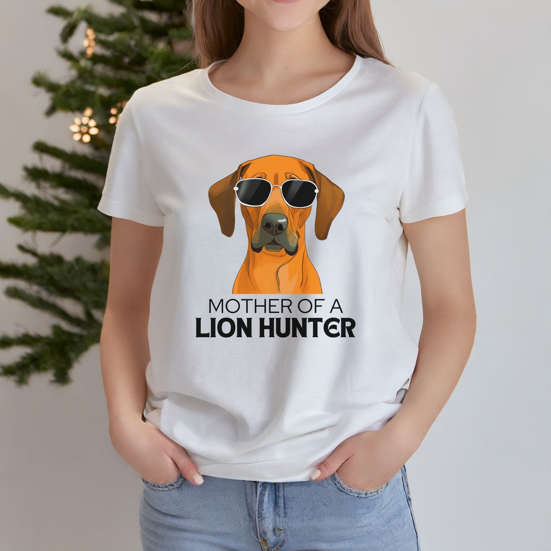 Rhodesian Ridgeback Mother of a Lion Hunter Tshirt Rhodesian Ridgeback ...