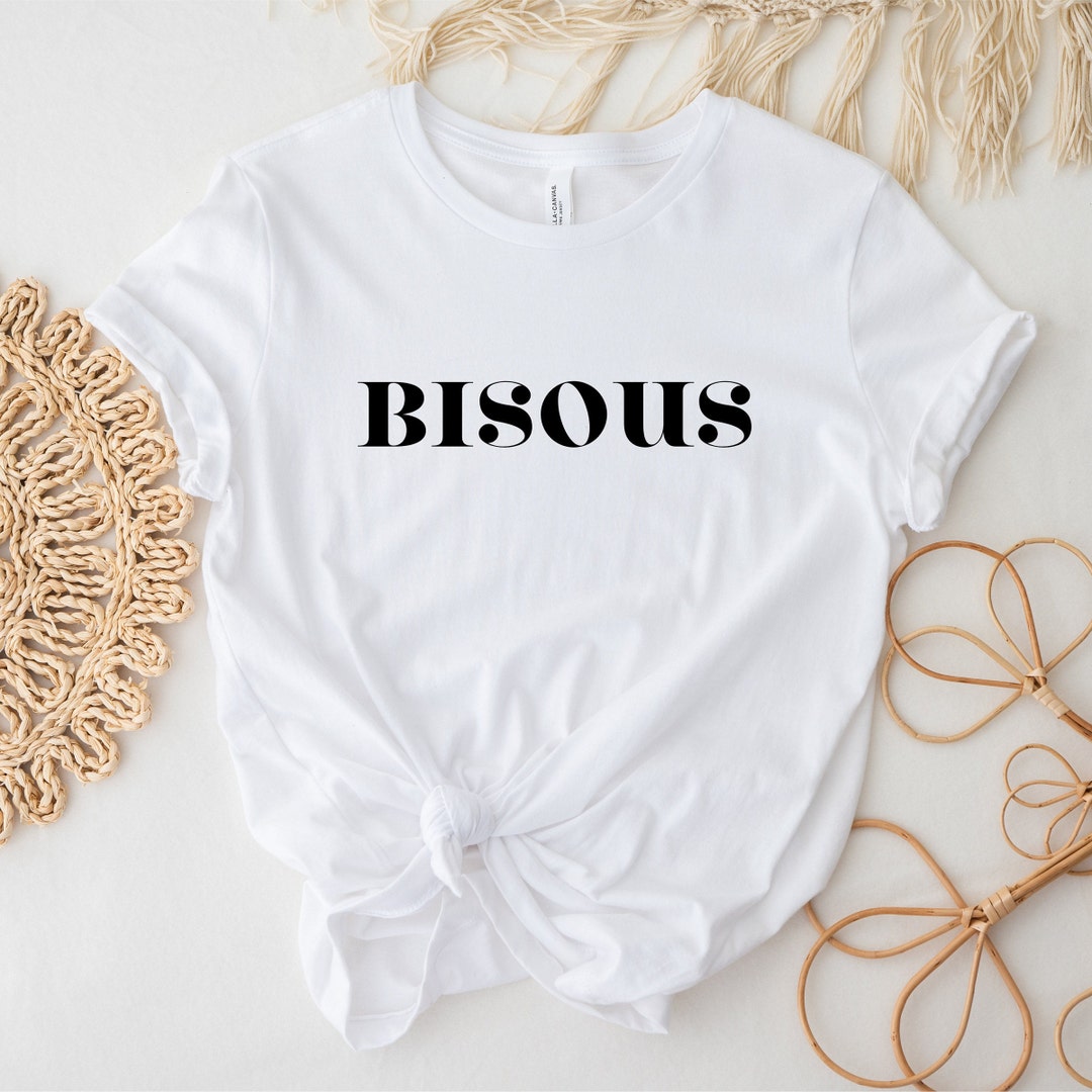 Bisous "kisses" Adult French Tee Tshirt Parisian Style Apparel Gift for Paris Lover Paris Chic ...