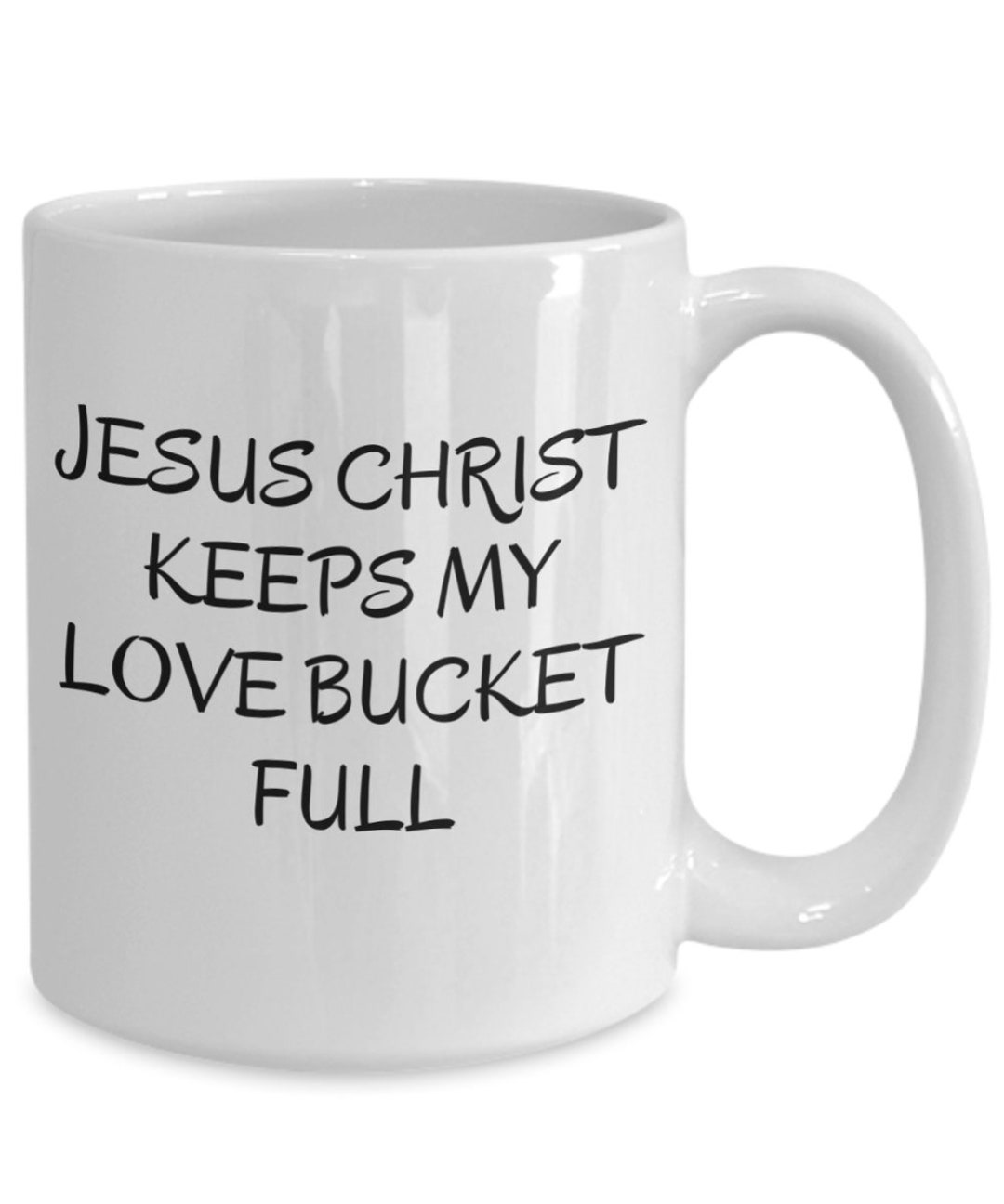 Jesus Christ Keeps My Love Bucket Full. I Need Christ's - Etsy