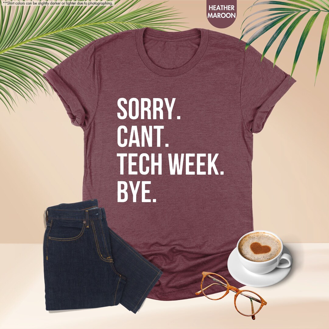 Sorry Cant Tech Week Bye Shirt, Tech Week Gift, Funny Tech Gift, Vet ...