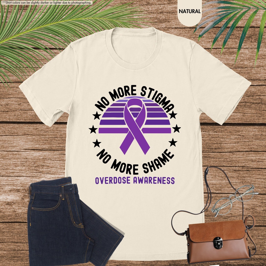Overdose Awareness Shirt, No More Stigma No More Shame Shirt, Addiction ...