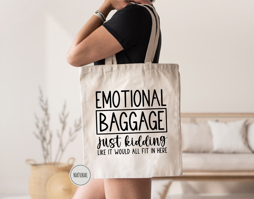 Emotional Baggage Tote Bag, Just Kidding Like It Would All Fit in Here ...