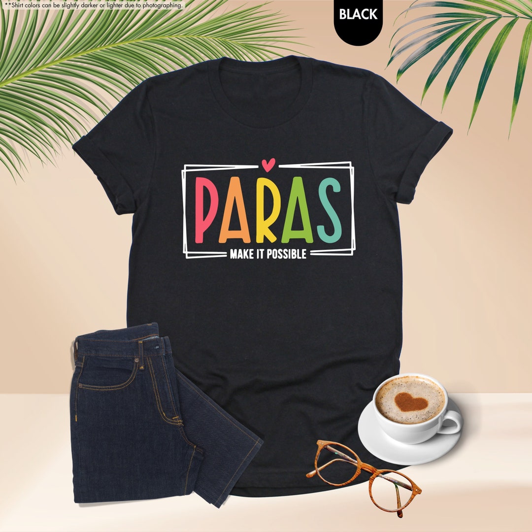 Paras Make It Possible Shirt, Paraprofessional Shirt, Para Sweatshirt ...