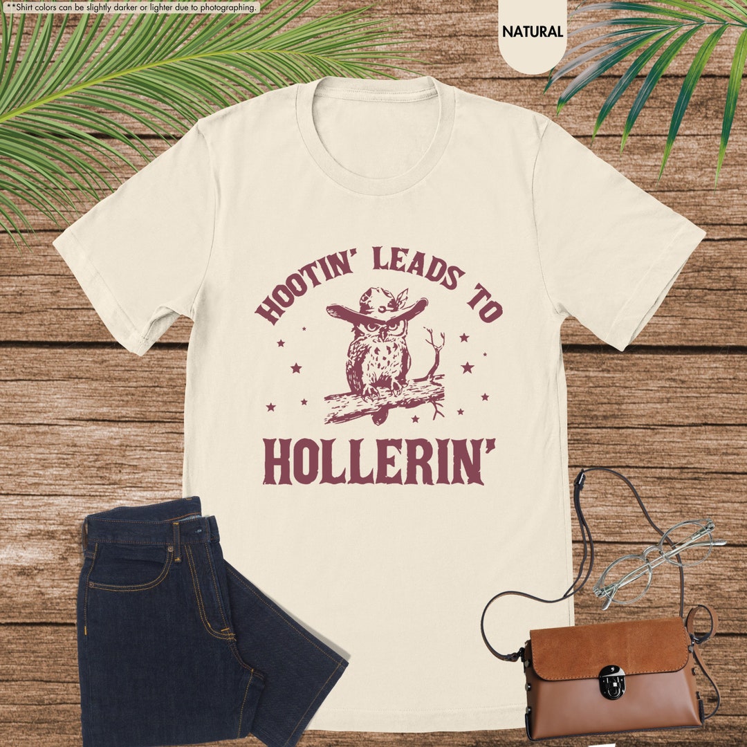 Hootin' Leads to Hollerin Shirt, Country Shirt, Country Girl Shirt ...