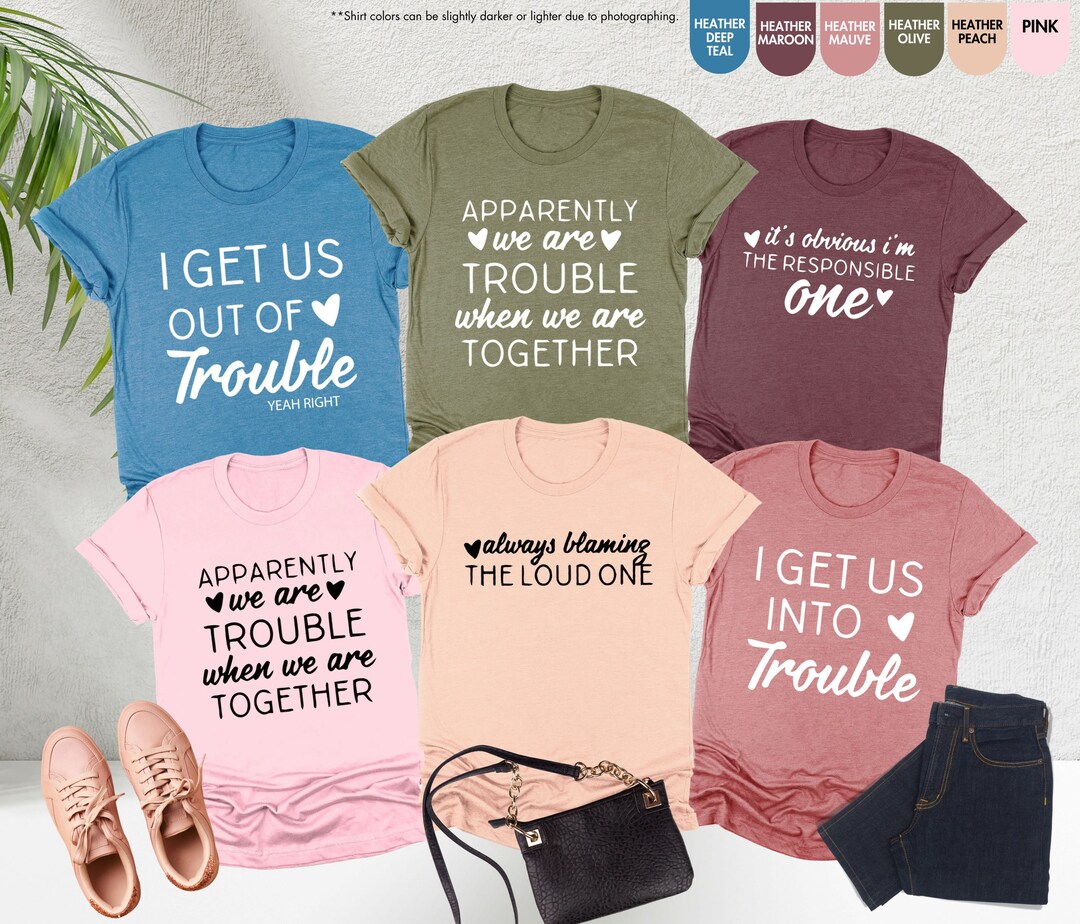I Get Us Into Trouble Shirt, Funny Friends Shirt, Funny Family Shirt ...