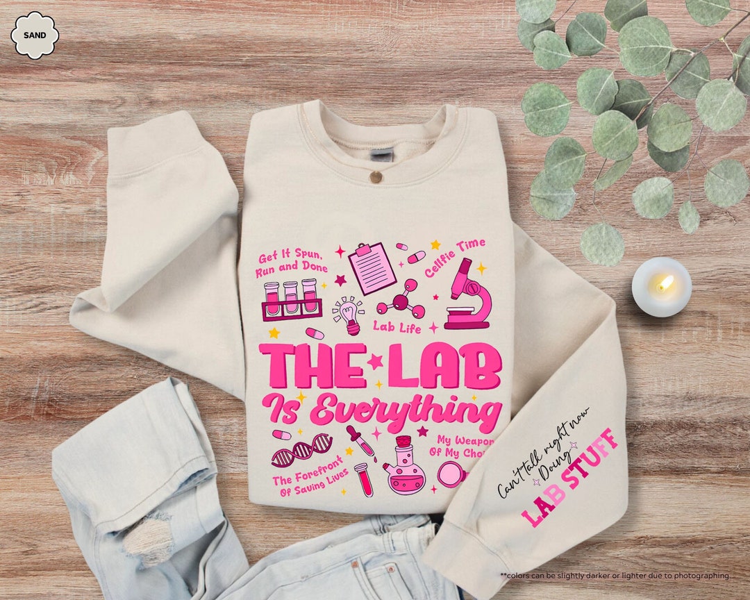 The Lab is Everything Sweatshirt, Lab Tech Sweatshirt, Lab Stuff Hoodie ...
