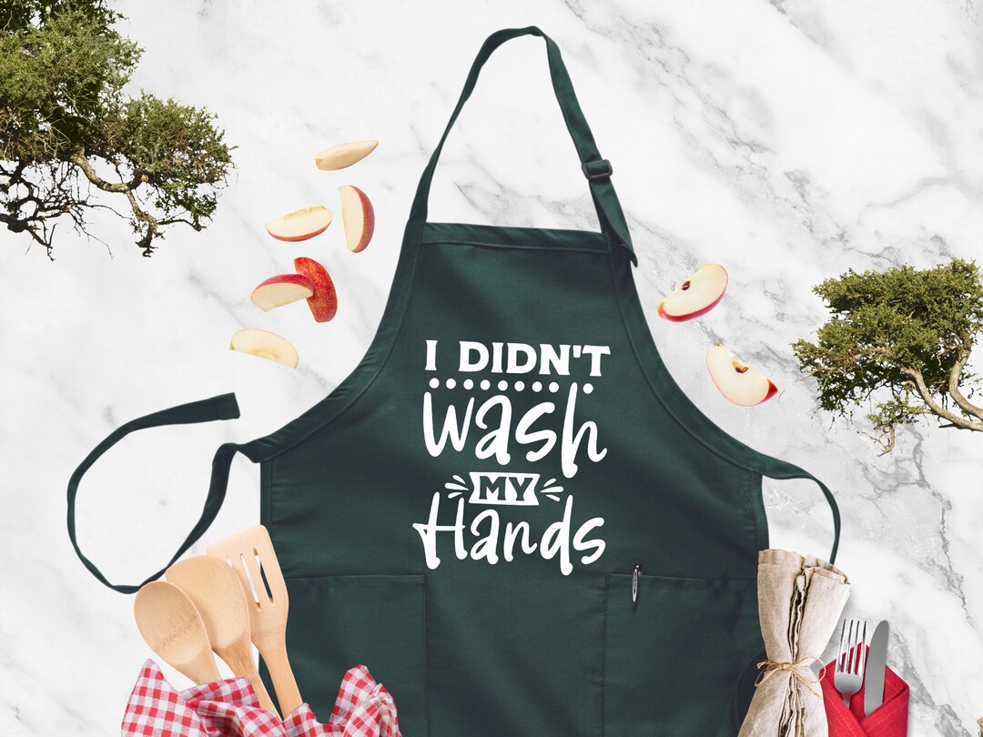 I Didn't Wash My Hands Apron, Funny Kitchen Apron,funny Sayings,kitchen ...