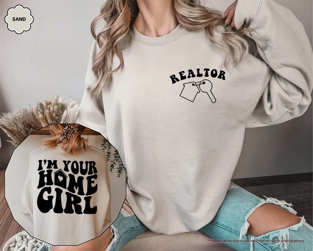 Realtor Sweatshirt,i'm Your Home Girl Sweatshirt,realtor Life,real ...