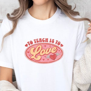 Teacher Valentine Svg, to Teach is to Love Svg, Valentine's Day Shirt ...