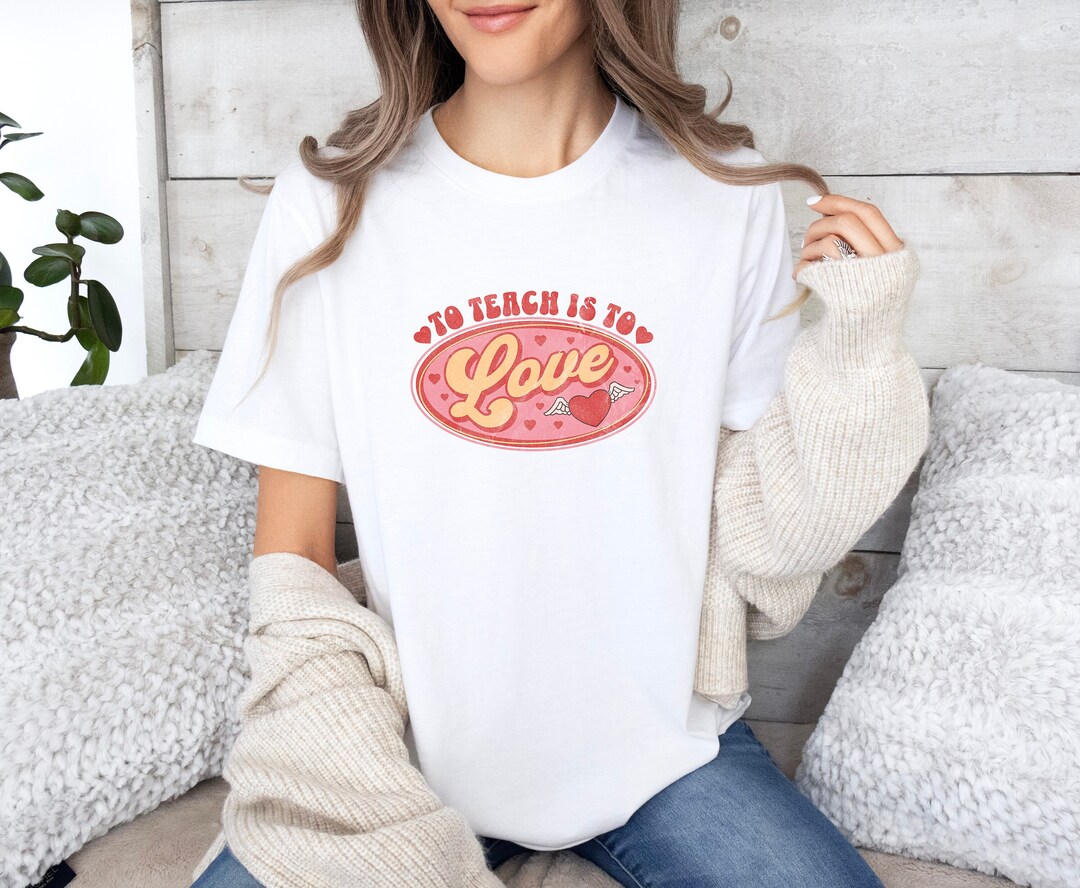 Teacher Valentine Svg, to Teach is to Love Svg, Valentine's Day Shirt ...