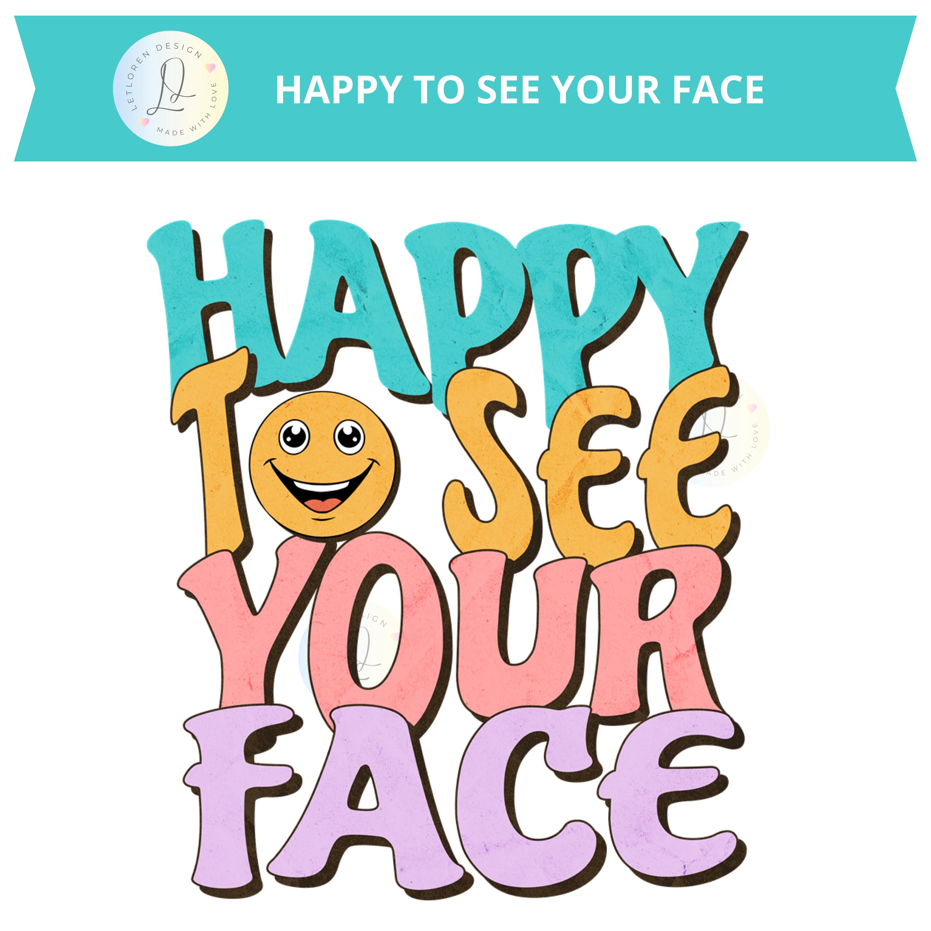 First Day of School Png Happy to See Your Face Png Back to School Png ...