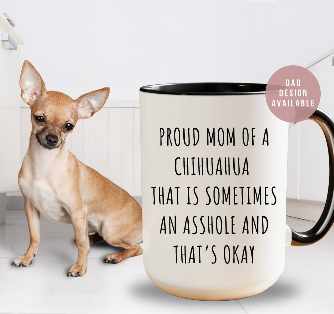 Chihuahua Gifts, Chihuahua Mom, Chihuahua Mug Funny, Chihuahua Dad ...